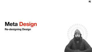 Meta design - redesigning design | PPT
