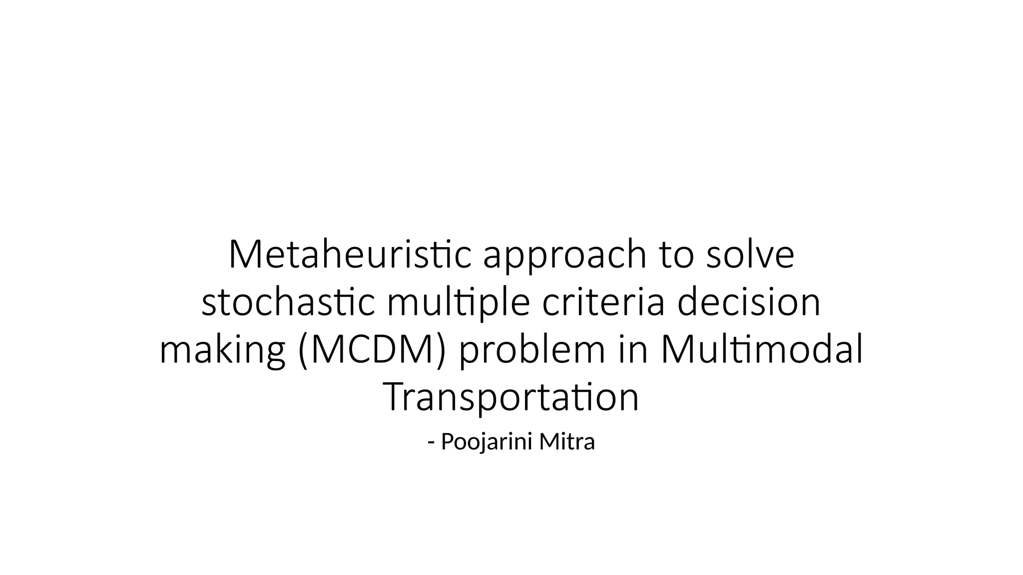 Metaheuristic Approach To Solve Stochastic Multiple Criteria Decision