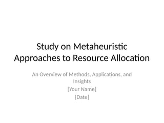 Metaheuristic_Resource_Allocation(1).pptx