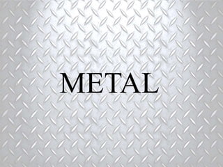 Metal | PPTX