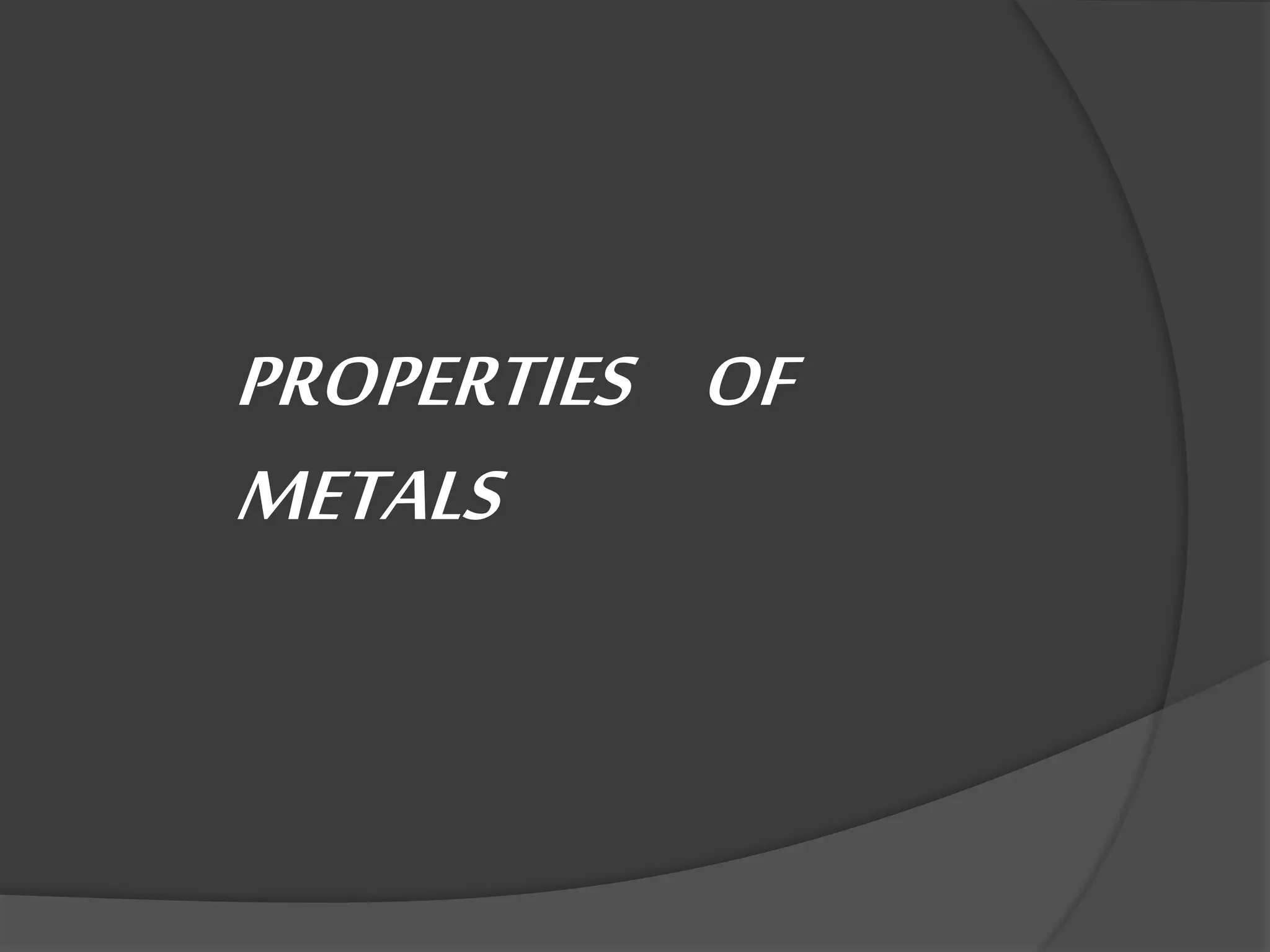 properties of metals. | PPTX
