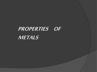 properties of metals. | PPTX