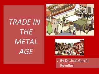Metal age | PPTX | Commodities | Economy