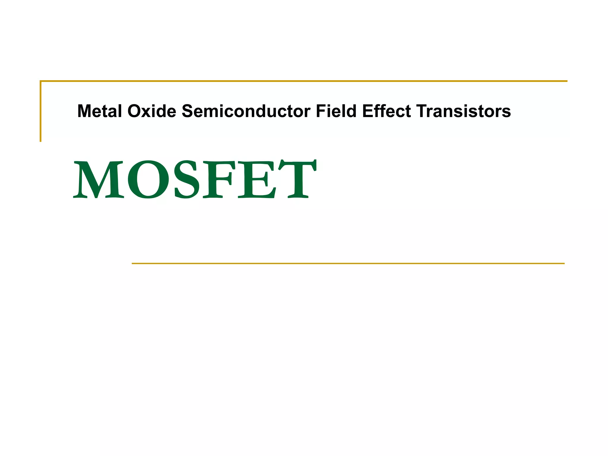 Metal Oxide Semiconductor Fet (Mosfet) | PPT