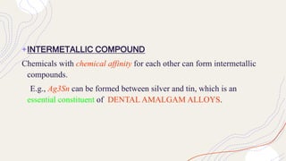 METAL AND METAL ALLOYS in dentistry is important to know which metals ...