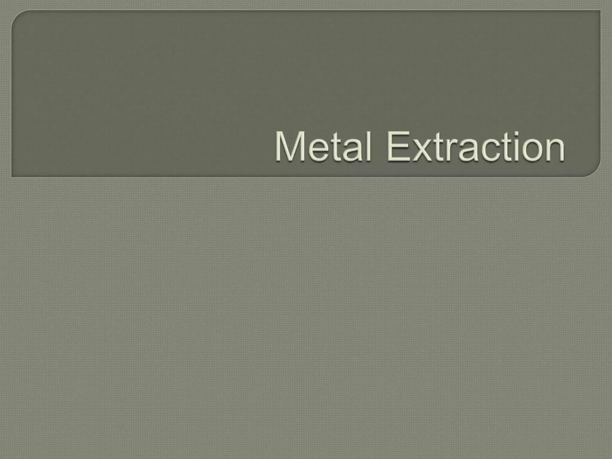 Metal extraction | PPTX