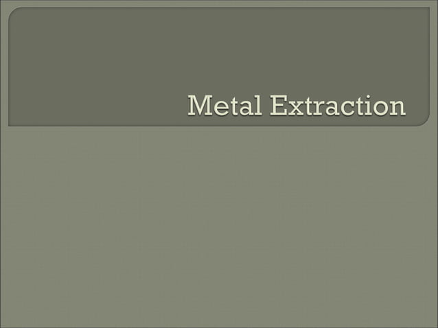 Metal extraction | PPT