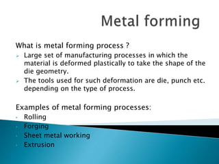 Metal forming process (introduction) | PPTX