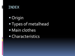 Metalhead | PPTX