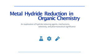 metal_hydride_reduction_organic_chemistry_20250828213749.pptx