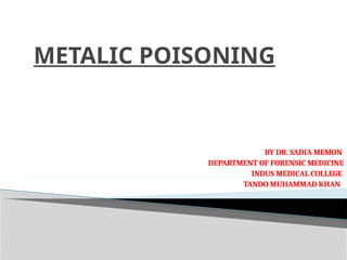 METALIC POISONING-Forensic DDr.Sadia.pptx