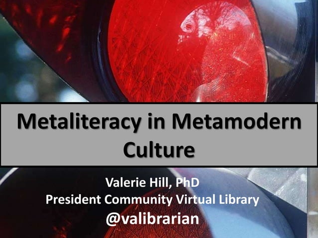 Metaliteracy in Metamodern Culture | PPTX | Technology & Computing