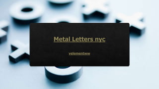 Metal letters nyc | PPTX