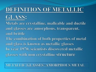 Metallic glasses | PPTX