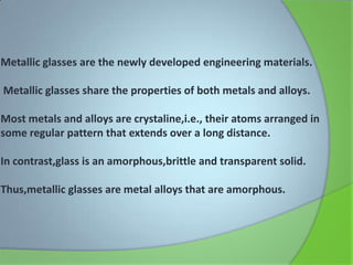 Metallic glasses ppt | PPTX