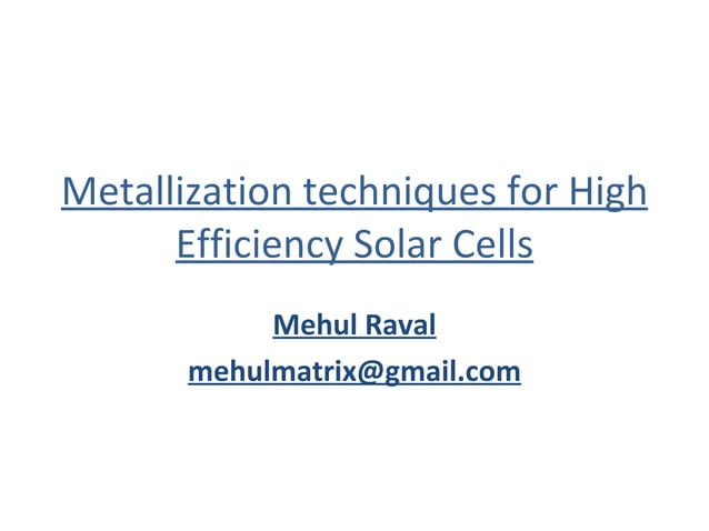 Metallization techniques for high efficiency solar cells | PPT
