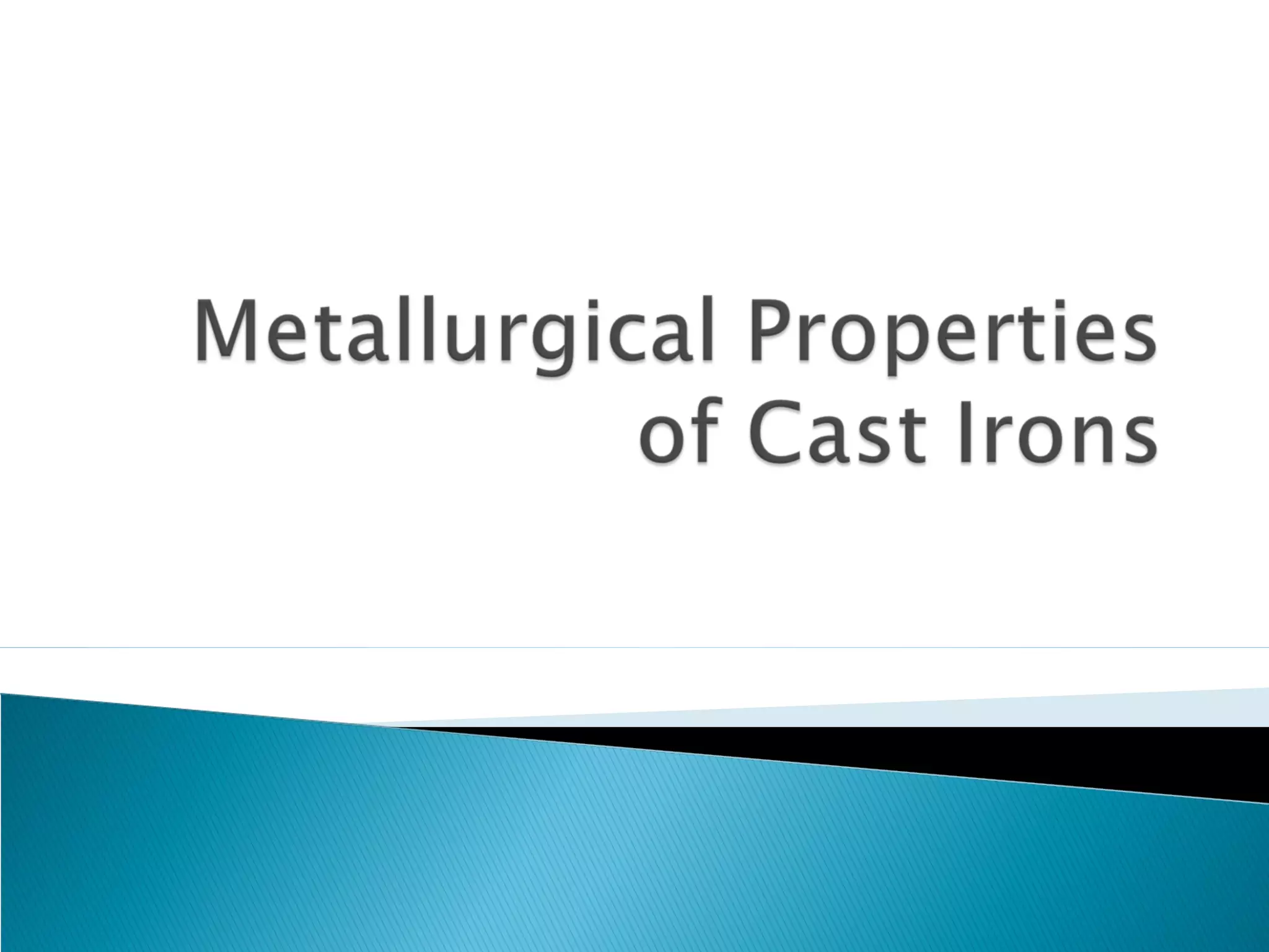 Metallurgical properties of cast irons | PPT