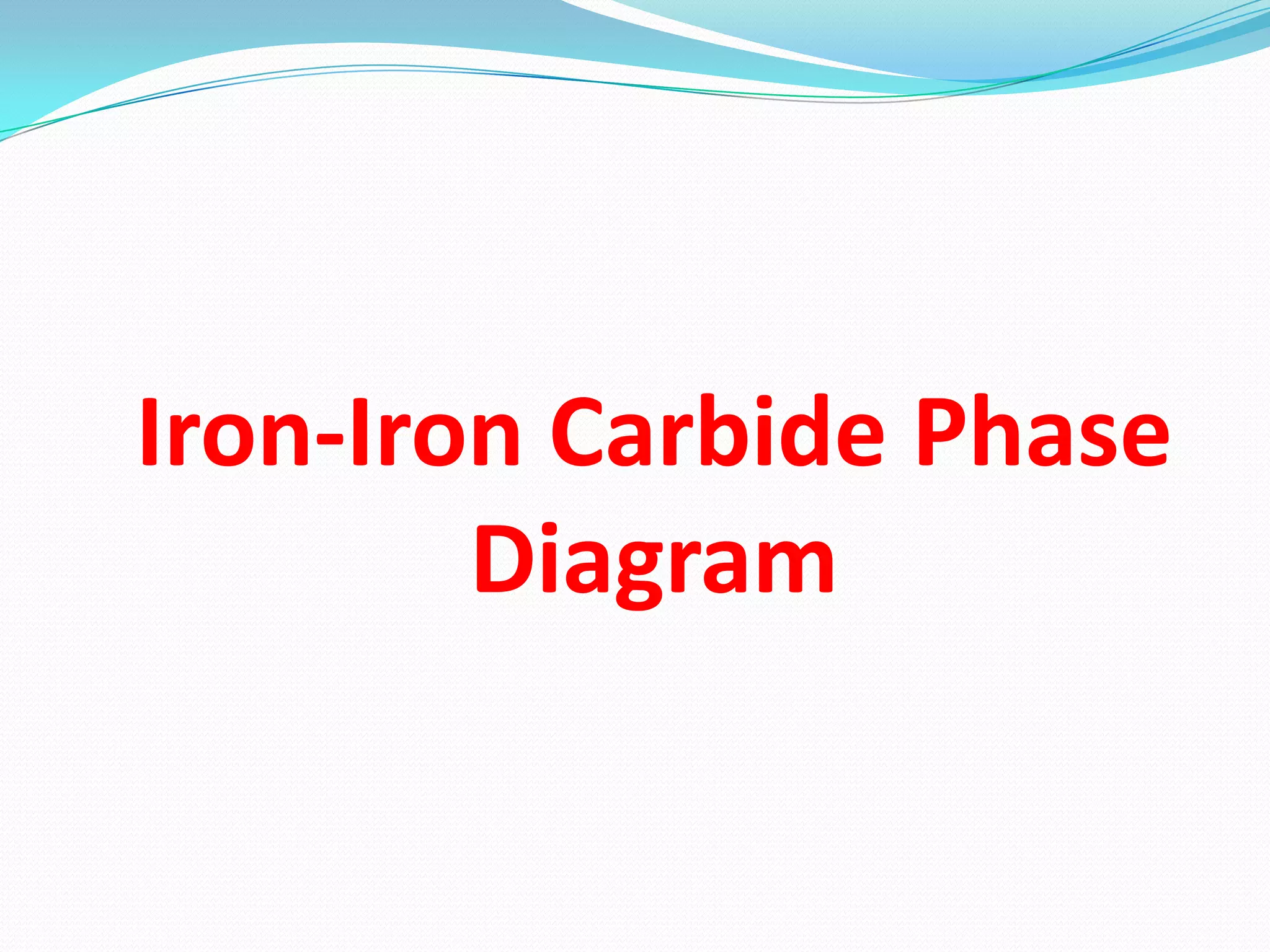 Metallurgy basics (Iron phase diagram) | PPTX