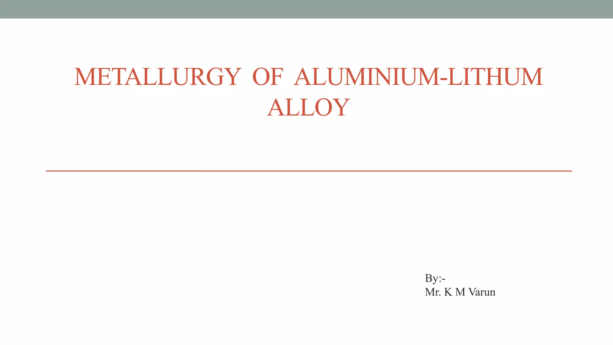 Metallurgy of Aluminium-Lithium alloy | PPTX
