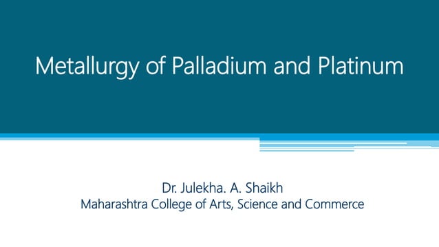 Metallurgy of Palladium and Platinum by Dr Julekha A. Shaikh | PPTX ...