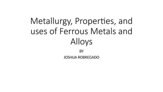 Metallurgy, Properties, and uses of Ferrous.pptx