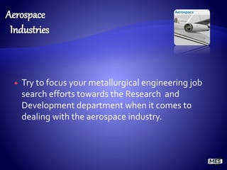 Metallurgical Engineering Scope! by MES-NEDUET | PPSX