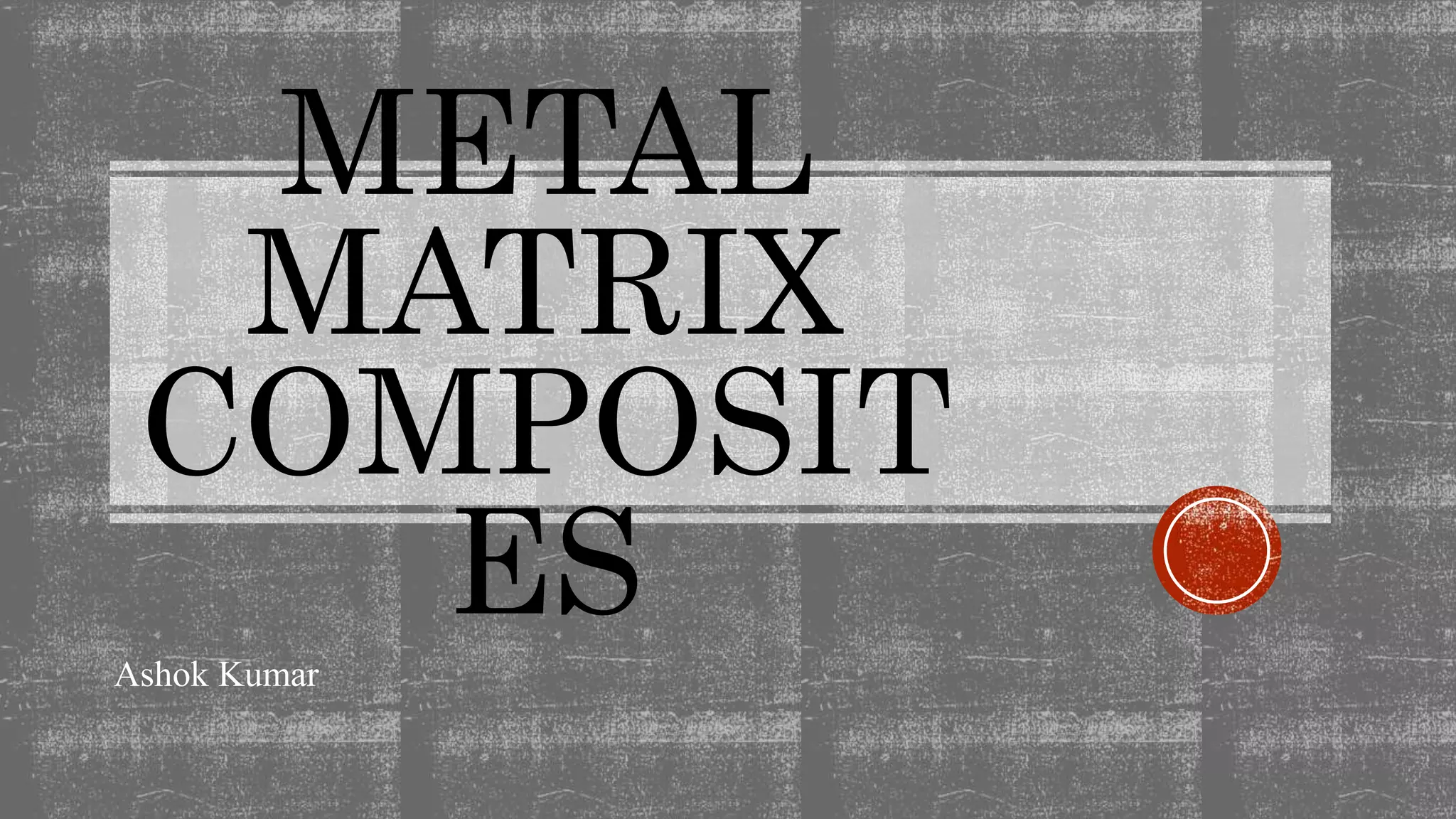 Metal Matrix composites | PPT