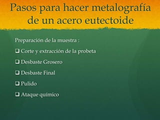 Metalografia de un acero eutectoide | PPTX