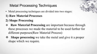 Metal processing techniques 1 | PPTX