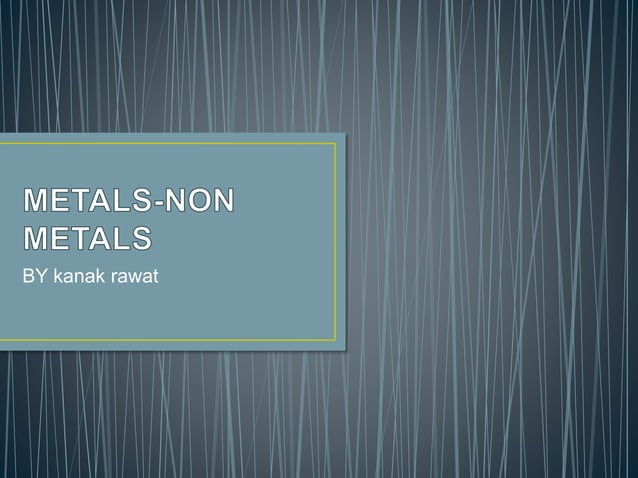 Metals non metals | PPT