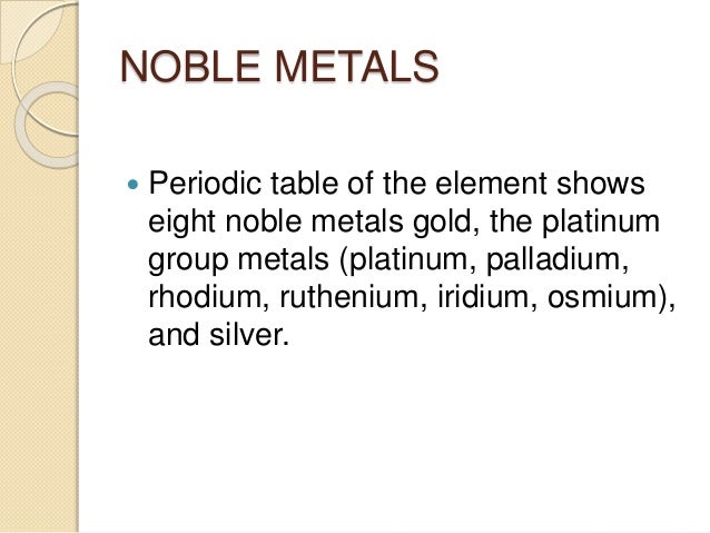 Metals and alloys