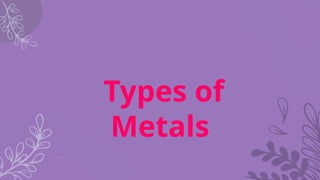 Classification of metals ,types of metas | PPT