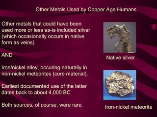 MetalsEarlyGoingByArchealogialEvidence.ppt