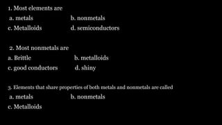 Metals, nonmetals, metalloids | PPTX