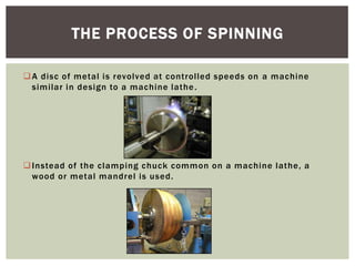 Metal spinning Process | PPTX