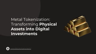 Metal Tokenization Transforming Physical Assets into Digital Investments.pdf