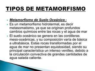 ROCAS METAMÓRFICAS, TIPOS DE METAMORFISMO | PPTX