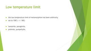 Metamorphism limits temperature and pressure limits | PPTX