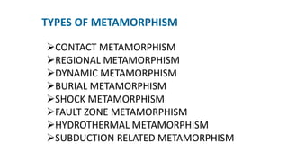 Metamorphism and types of metamorphism | PPTX