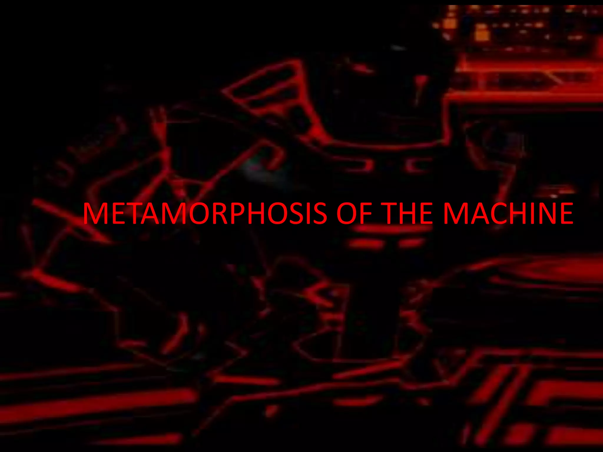 Metamorphosis of the machine | PPT