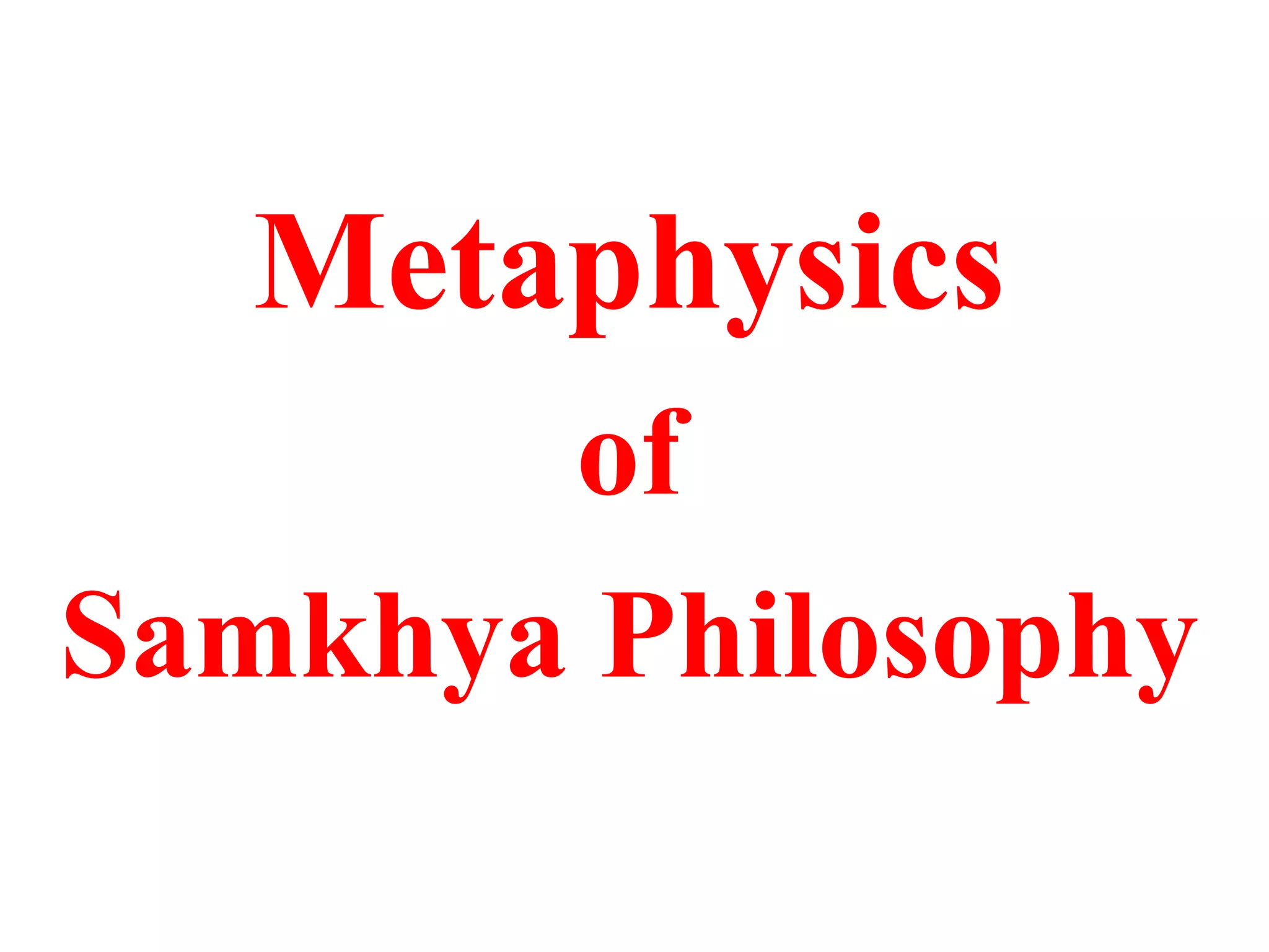 Metaphysics of samkhya philosophy | PPTX