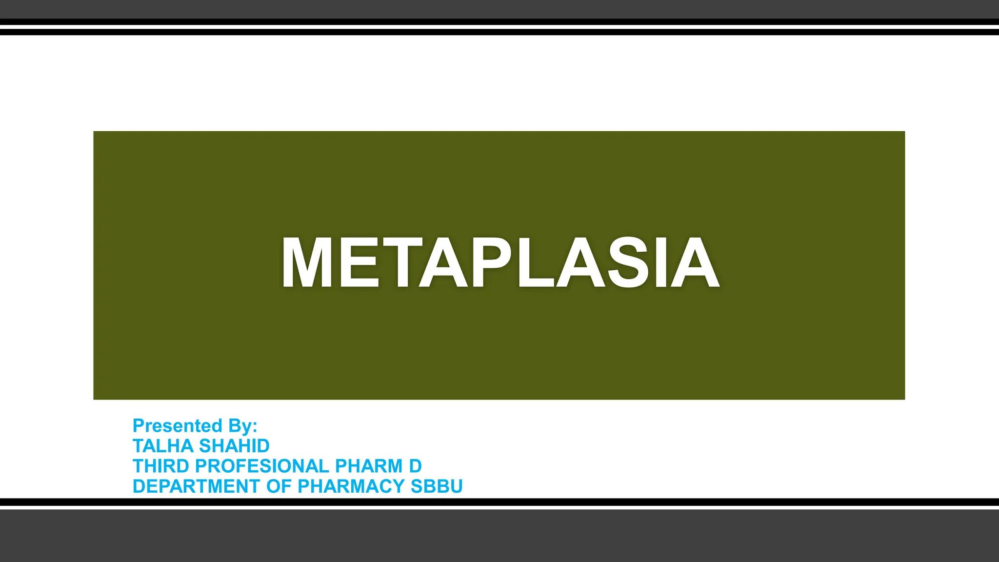 metaplasia PATHOLOGY BY TALHA SHAHID.pptx
