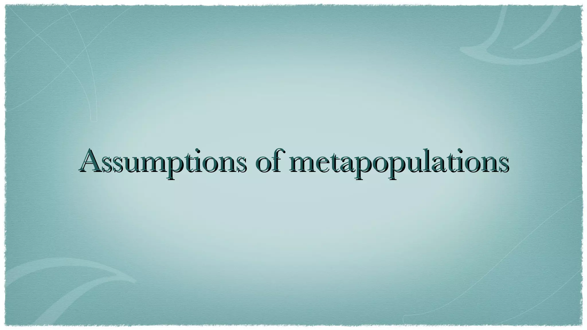 Metapopulation Assumptions | PPT