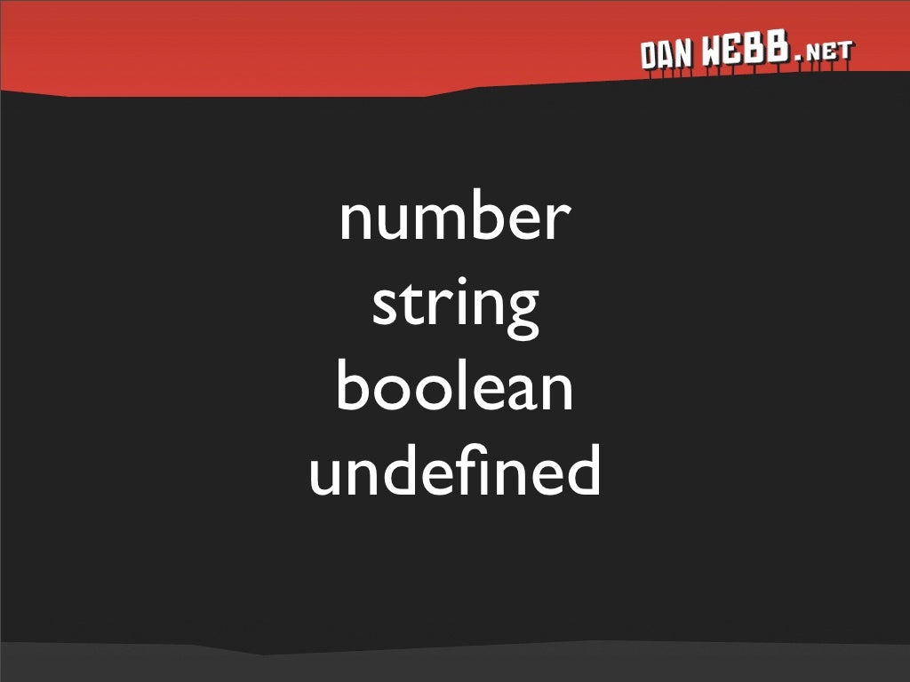Number String Boolean Undeﬁned
