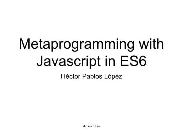 Metaprogramming in ES6 | PPT