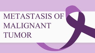 METASIS OF MALIGNANT TUMOR.pptx
