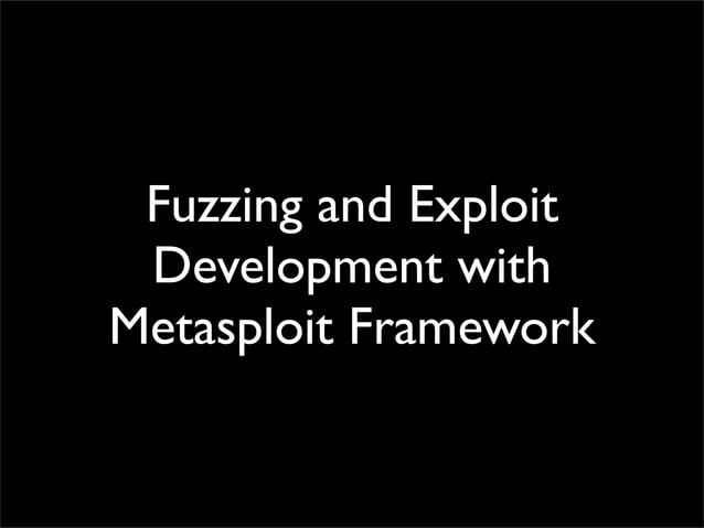 Louisville Infosec - Metasploit Class - Fuzzing and Exploit Development with Metasploit | PPT