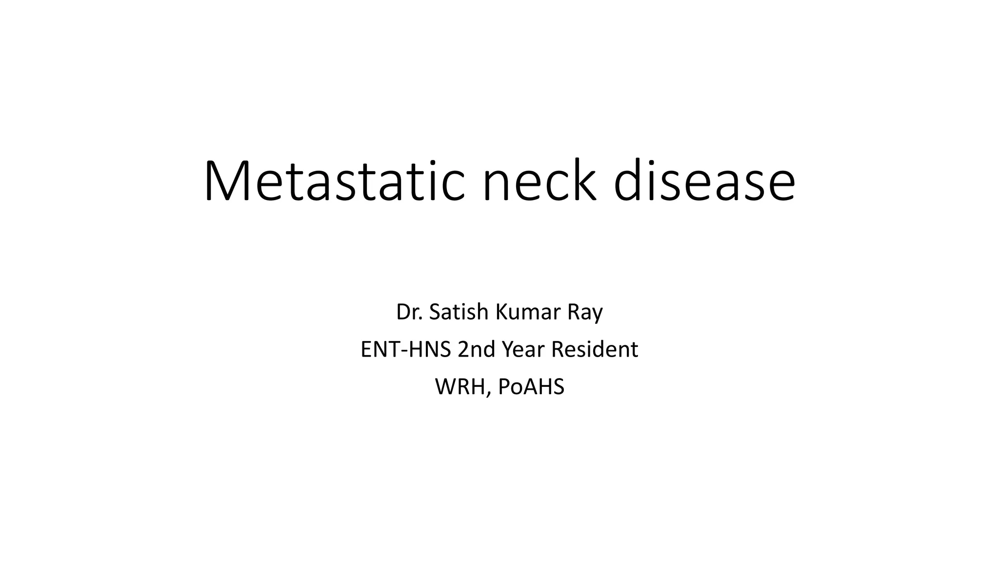 METASTATIC NECK DISEASE FOR ENT & HNS.pptx