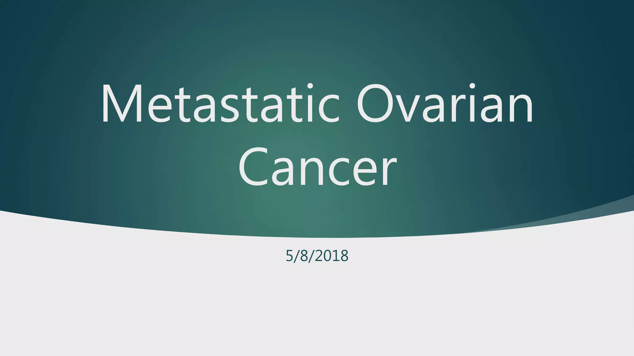 Metastatic ovarian cancer | PPT
