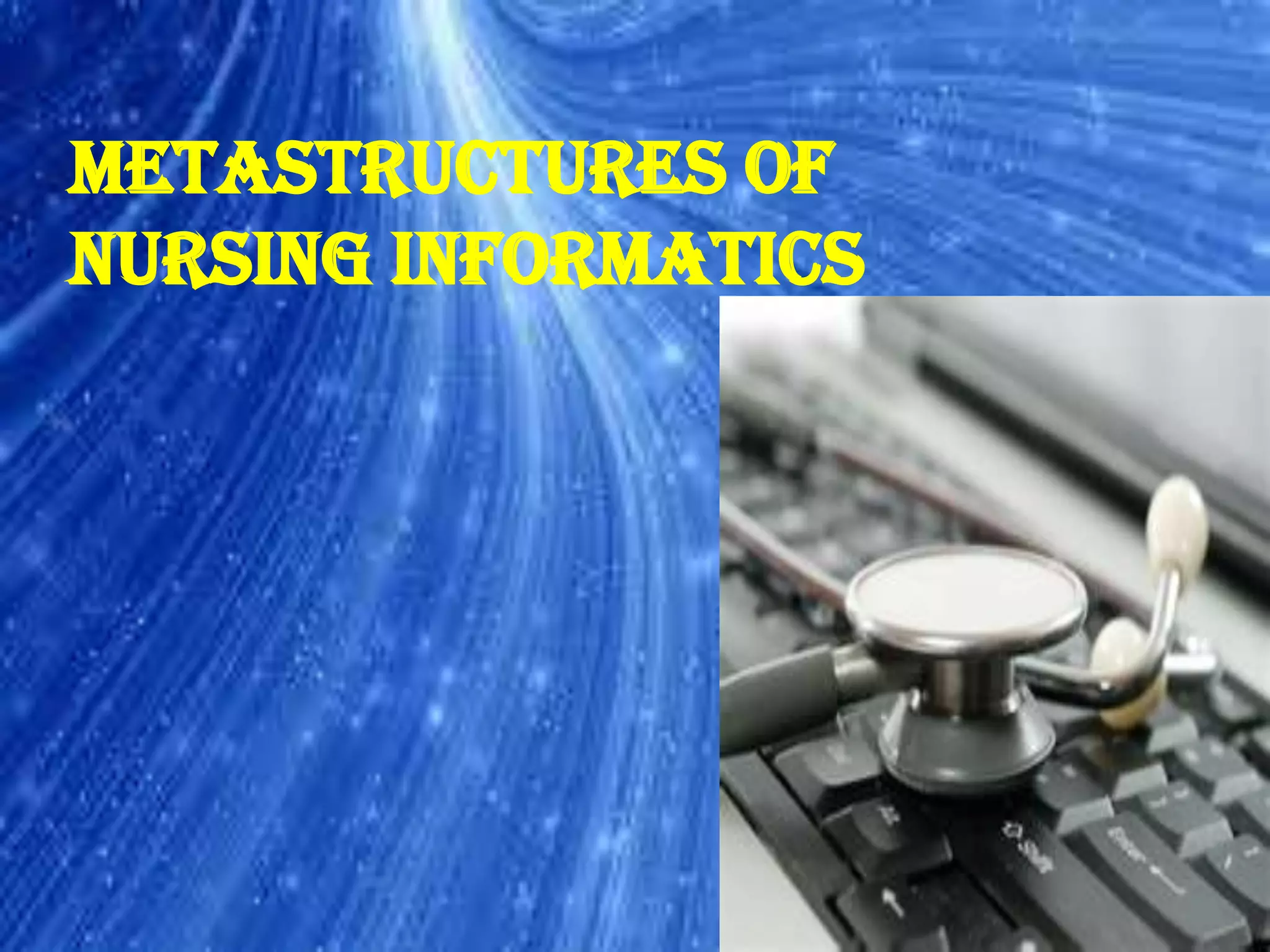Metastrucure of nursing informatics | PPTX
